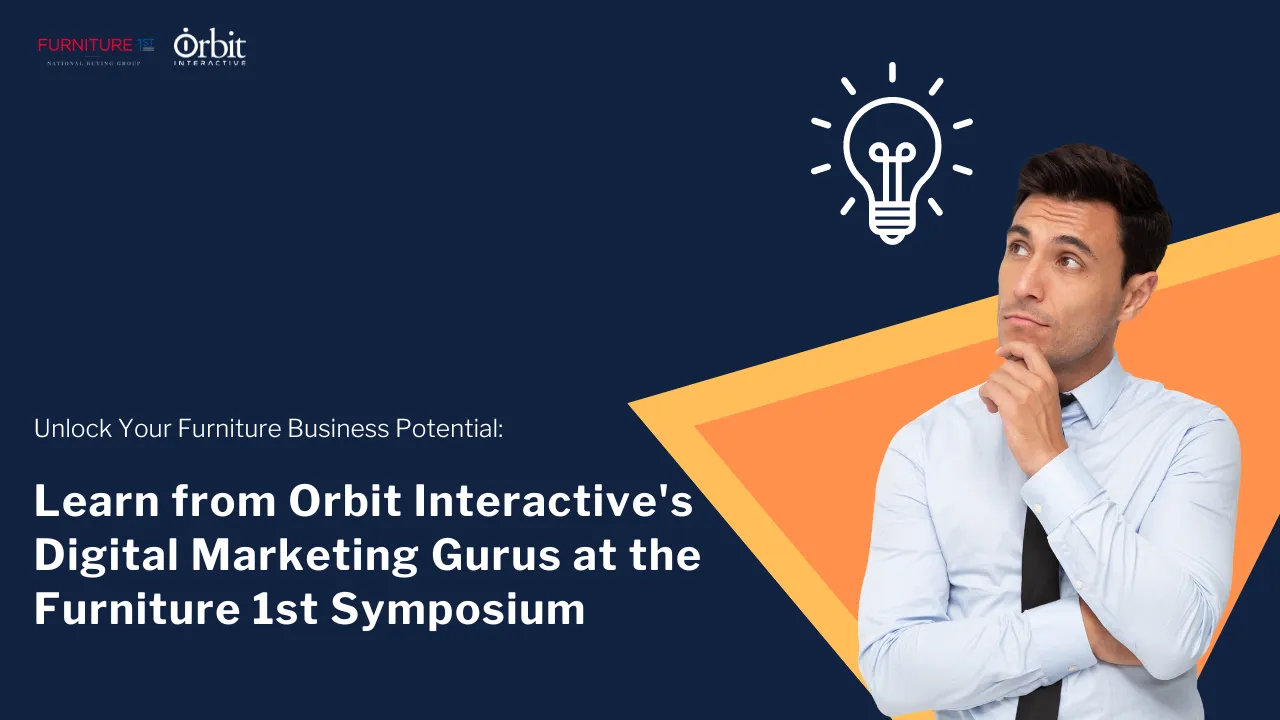 Digital Marketing For Furniture Businesses | Orbit Interactive